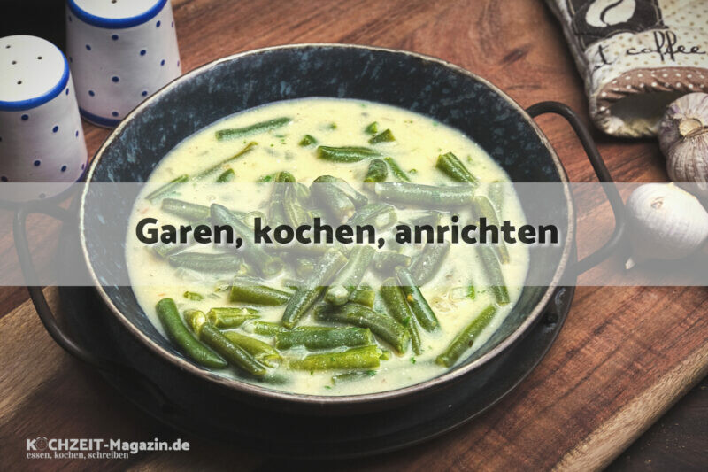Grüne Bohnen Soße, Rahmfisolen, eine perfekte Beilage